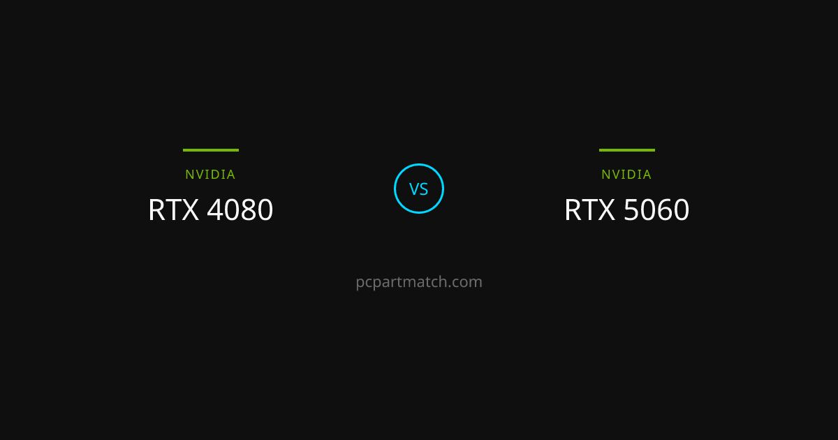 RTX 4080 vs RTX 5060 | PCPartMatch